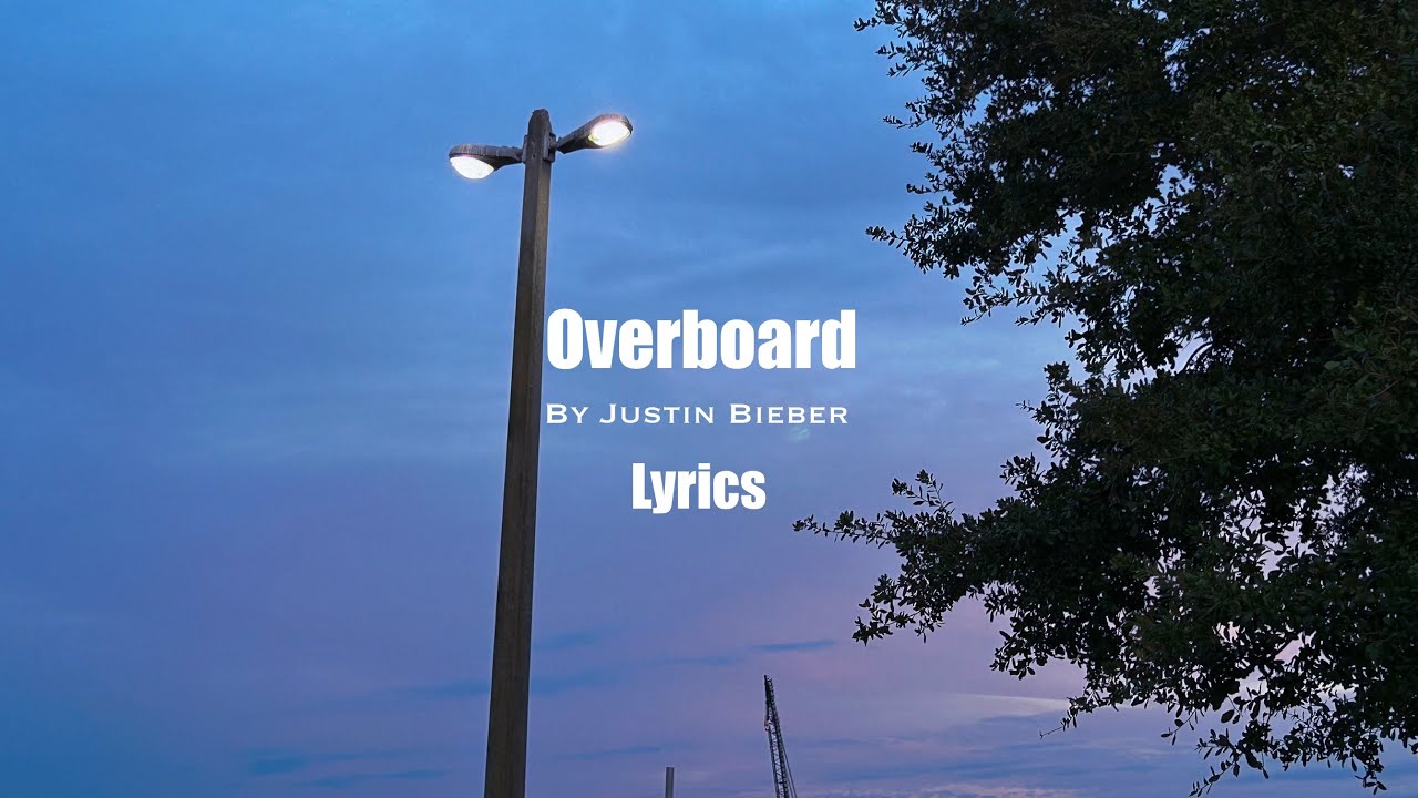 Overboard - Justin Bieber (Lyrics) - YouTube