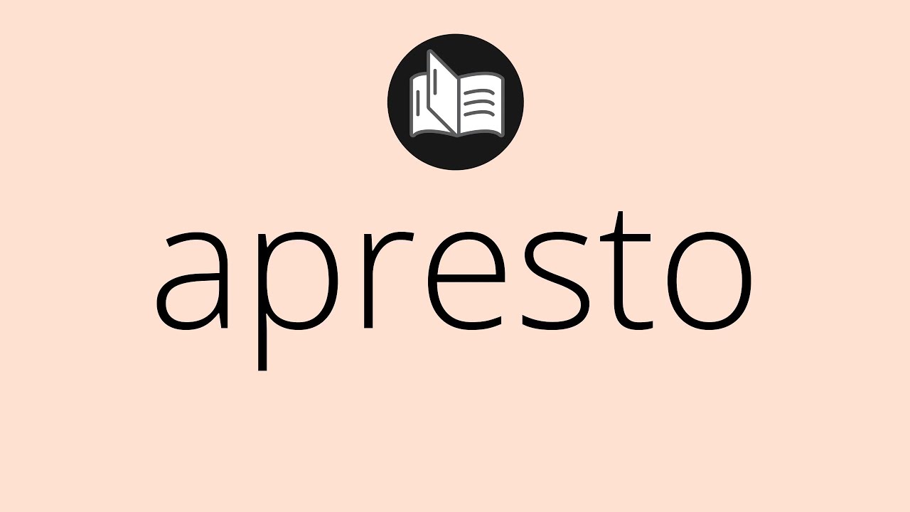 Que significa APRESTO • apresto SIGNIFICADO • apresto DEFINICIÓN • Que ...