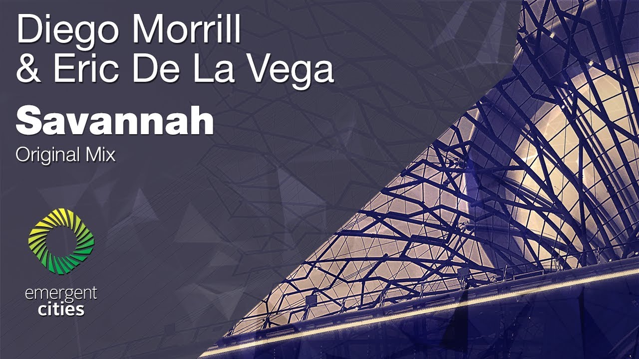 Diego Morrill & Eric De La Vega - Savannah [Emergent Cities] - YouTube