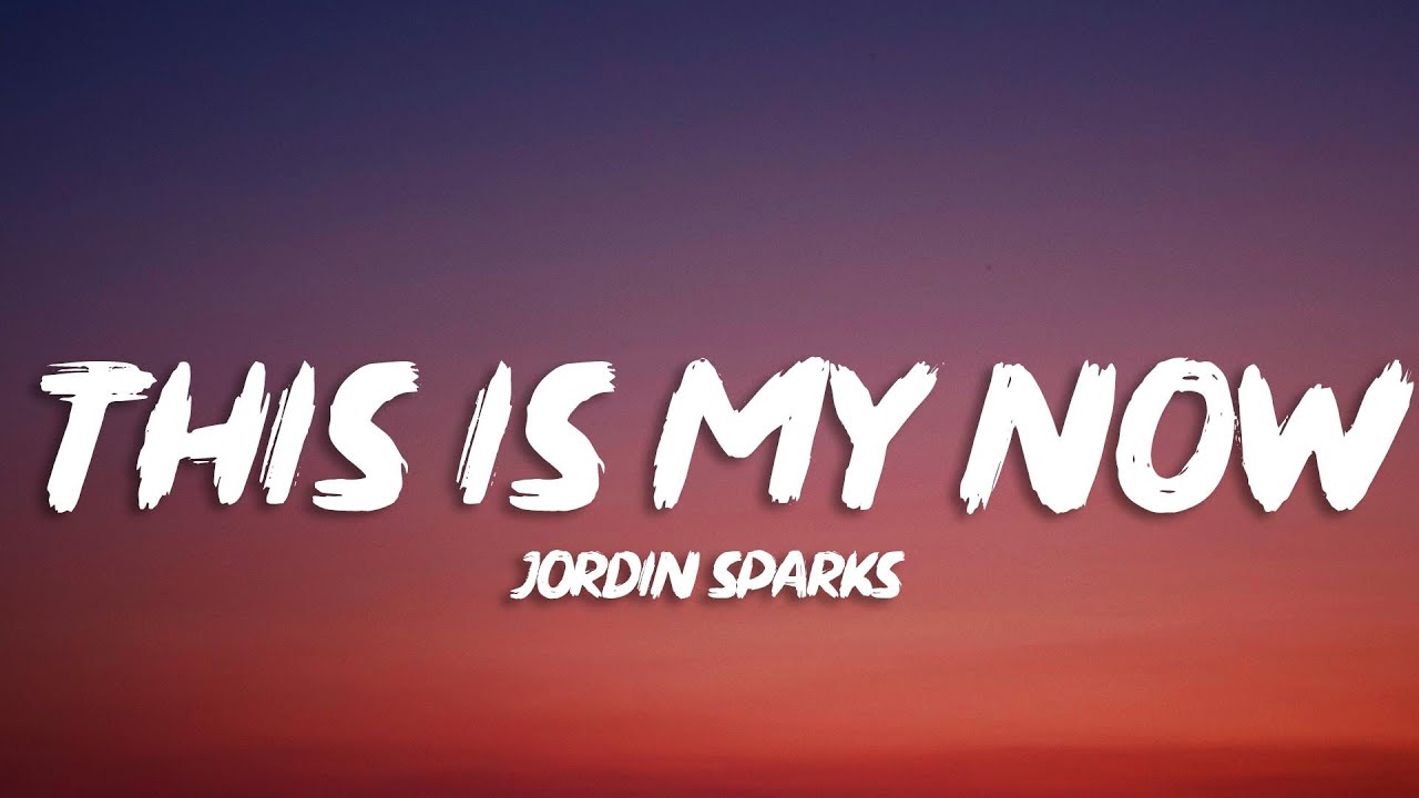 Jordin Sparks - This Is My Now (Lyrics) - YouTube