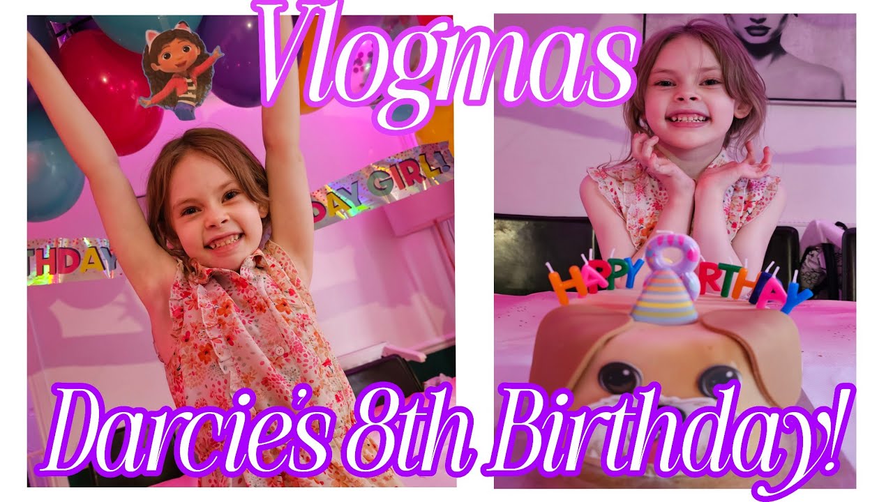 How can she be 8 already?! | Darcies birthday vlog| Vlogmas #2 - YouTube