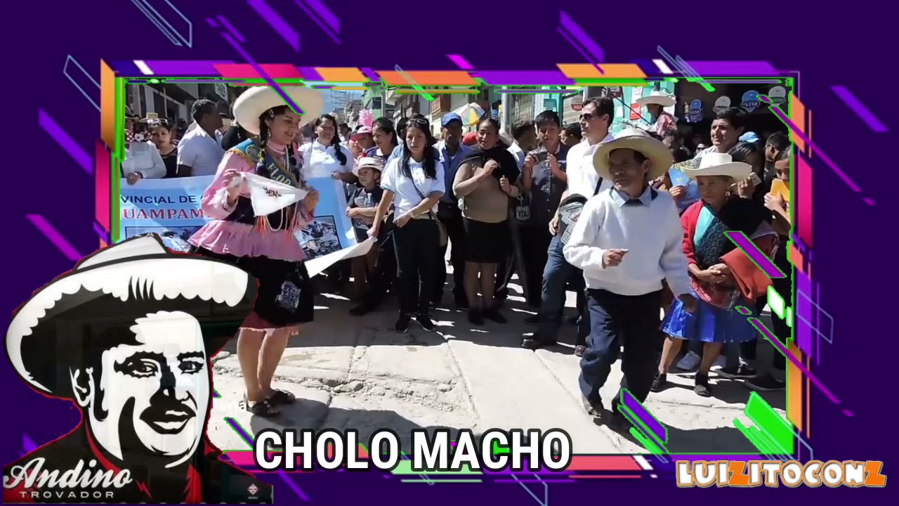 EL TROVADOR ANDINO - CHOLO MACHO - YouTube
