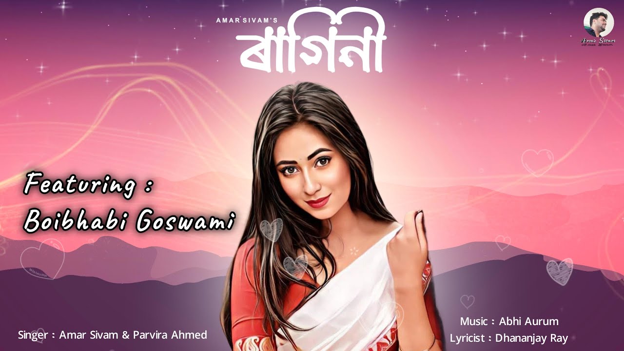 Ragini - Amar Sivam & Abhi Aurum | Ft. Boibhabi Goswami (Official Release) New Assamese Song ...
