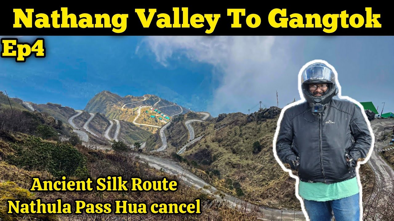 ANCIENT SILK ROUTE, NATHULA PASS HUA CANCEL EP4= NATHANG VALLEY TO ...