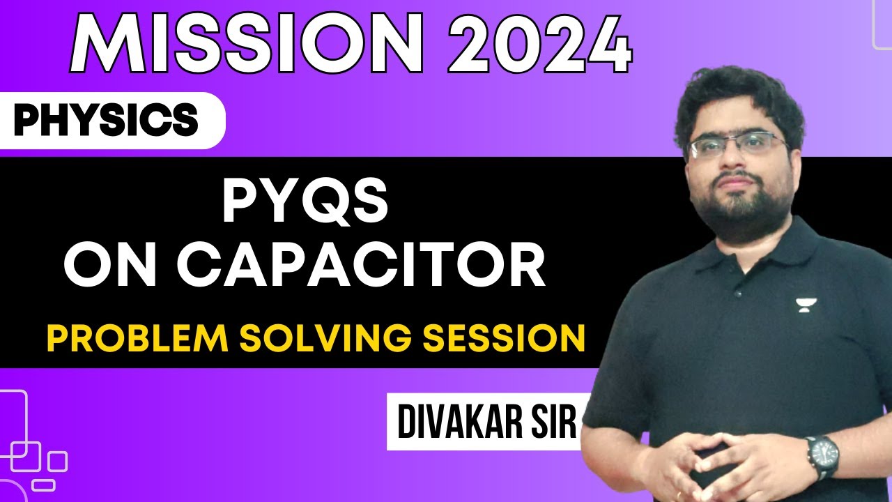 🔥Mission 2024🔥| Capacitors PYQs for JEE 2024 | Divakar Sir - YouTube