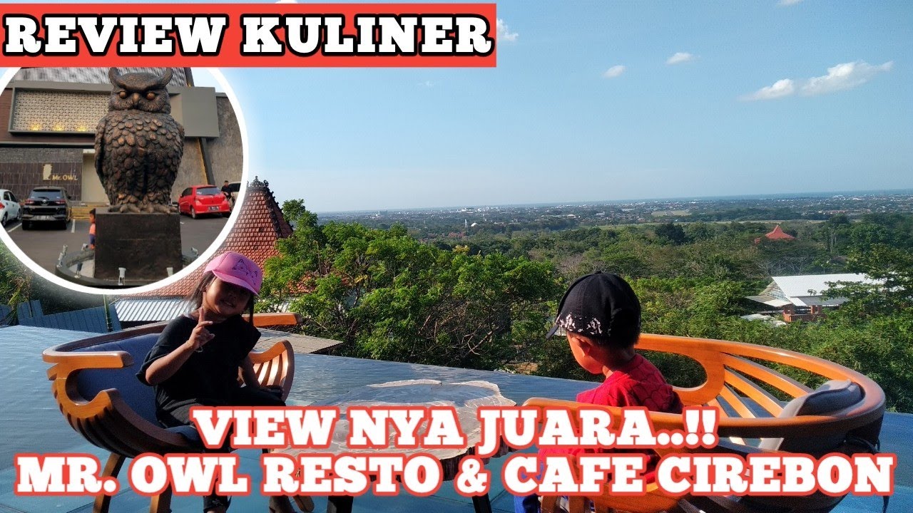 RESTO DAN CAFE KECE DI CIREBON, MR. OWL CAFE DAN RESTO, VIEW NYA JUARA ...