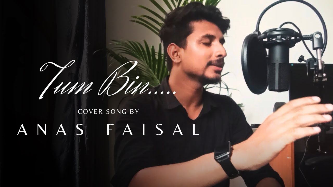 Tum bin | Anas Faisal | Cover Song | Unplugged Piano Version - YouTube