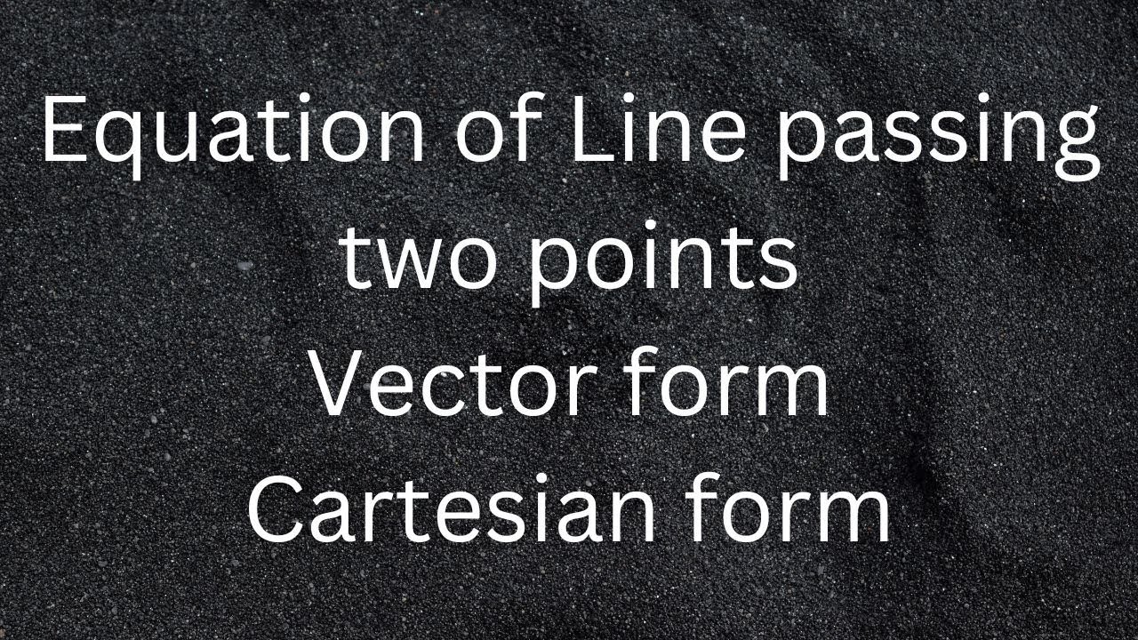 Equation of a line passing through two given points Class 12 maths ...