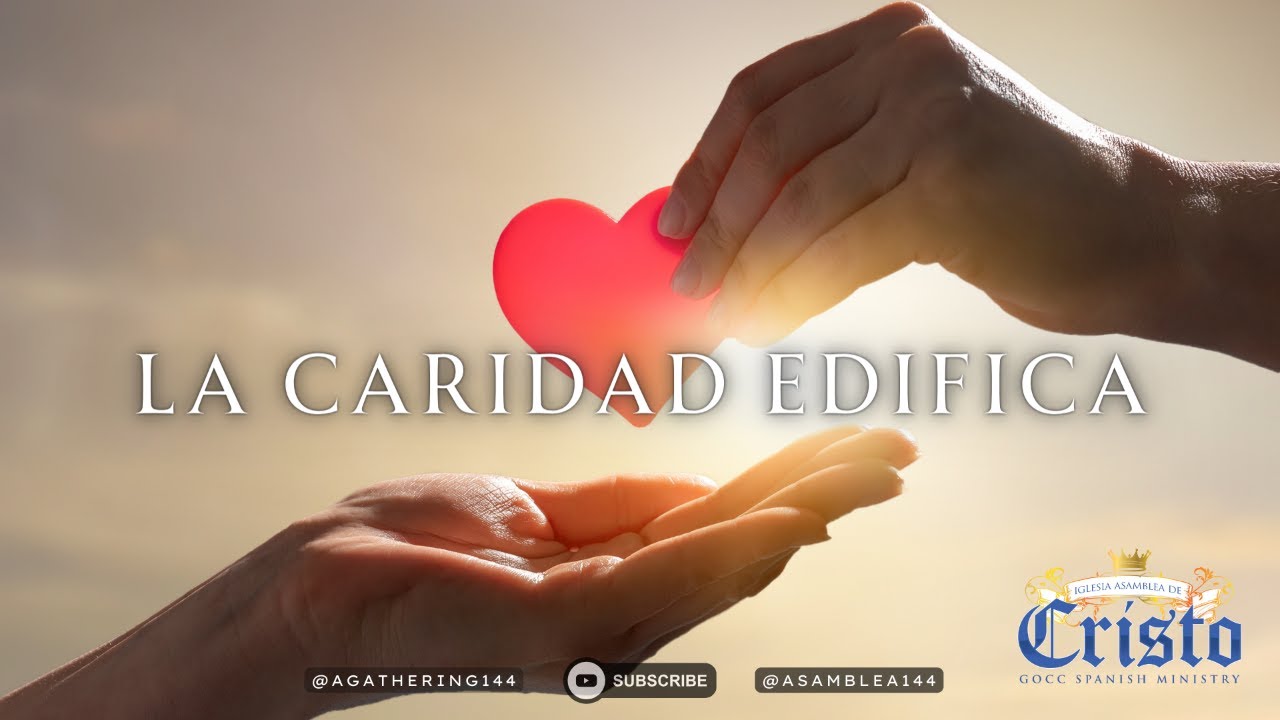 LA CARIDAD EDIFICA - GOCC SPANISH - YouTube