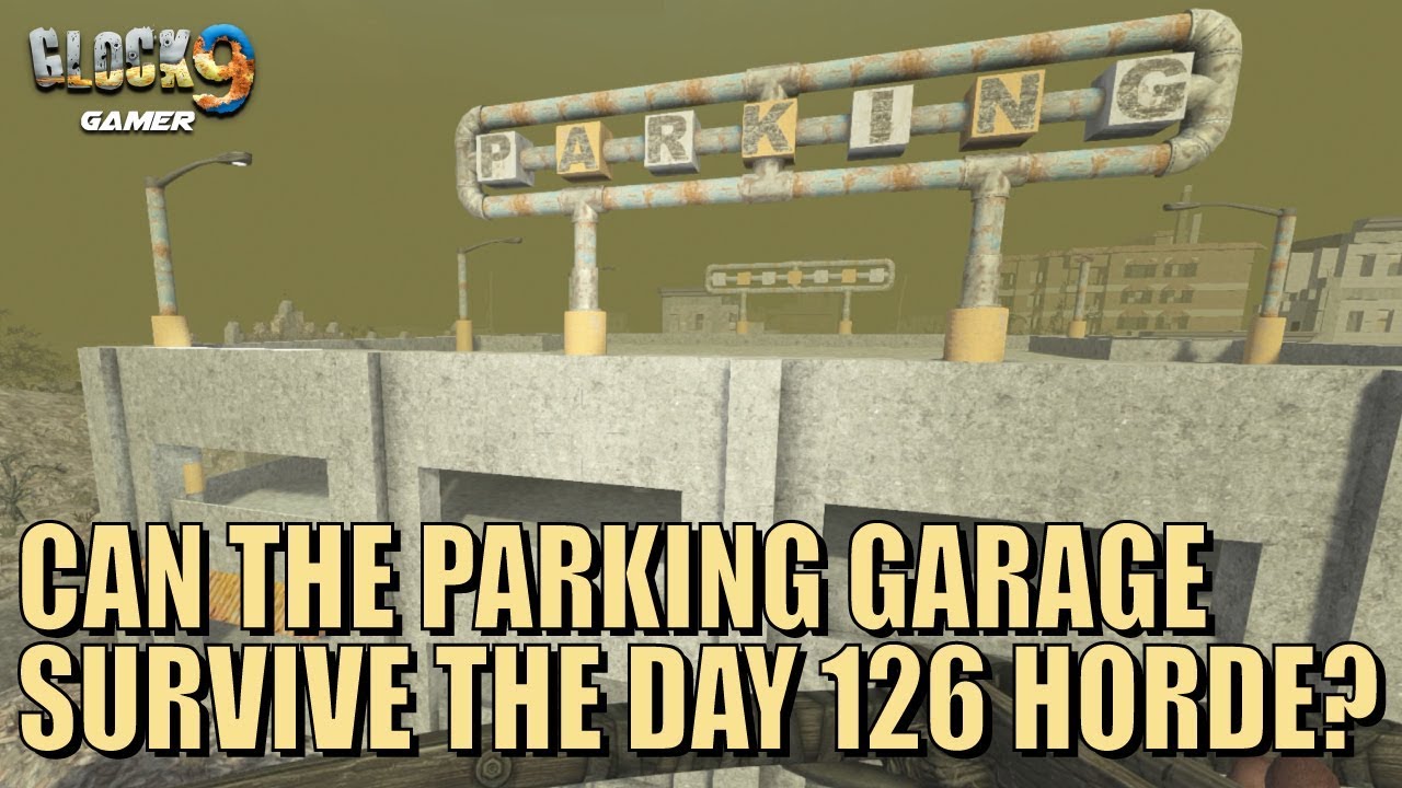 7 Days To Die - Parking Garage VS Day 126 Horde - YouTube