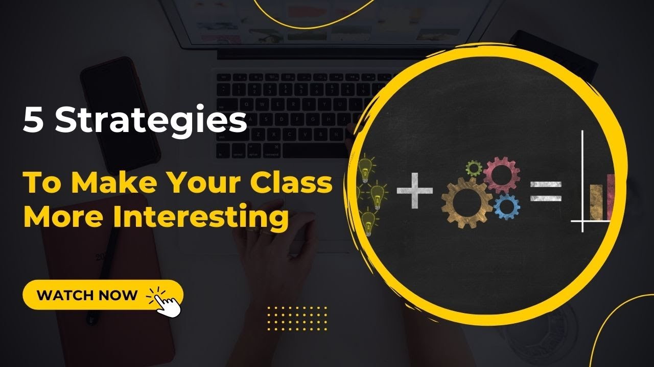 4 STRATEGIES TO MAKE YOUR CLASS INTERESTING - YouTube