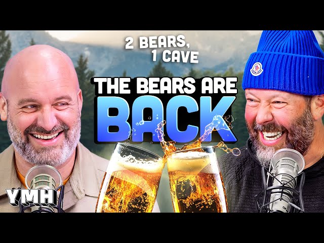 The Bears Are Back | 2 Bears, 1 Cave Ep. 212 – YMH Studios