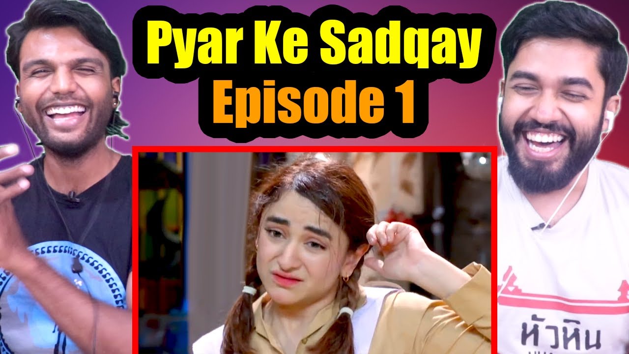 Indians watch Pyar Ke Sadqay Episode 1 - YouTube