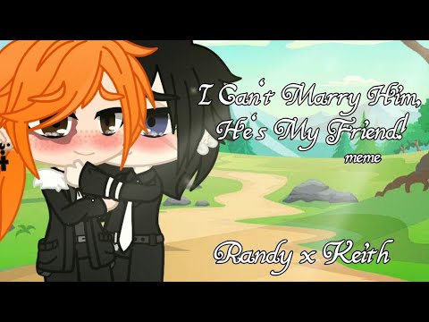 I Can't Marry Him, He's My Friend! (creepypasta)(Randy x Keith) - YouTube