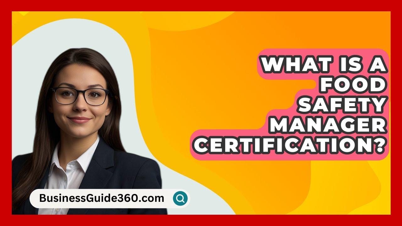 What Is A Food Safety Manager Certification? - BusinessGuide360.com ...