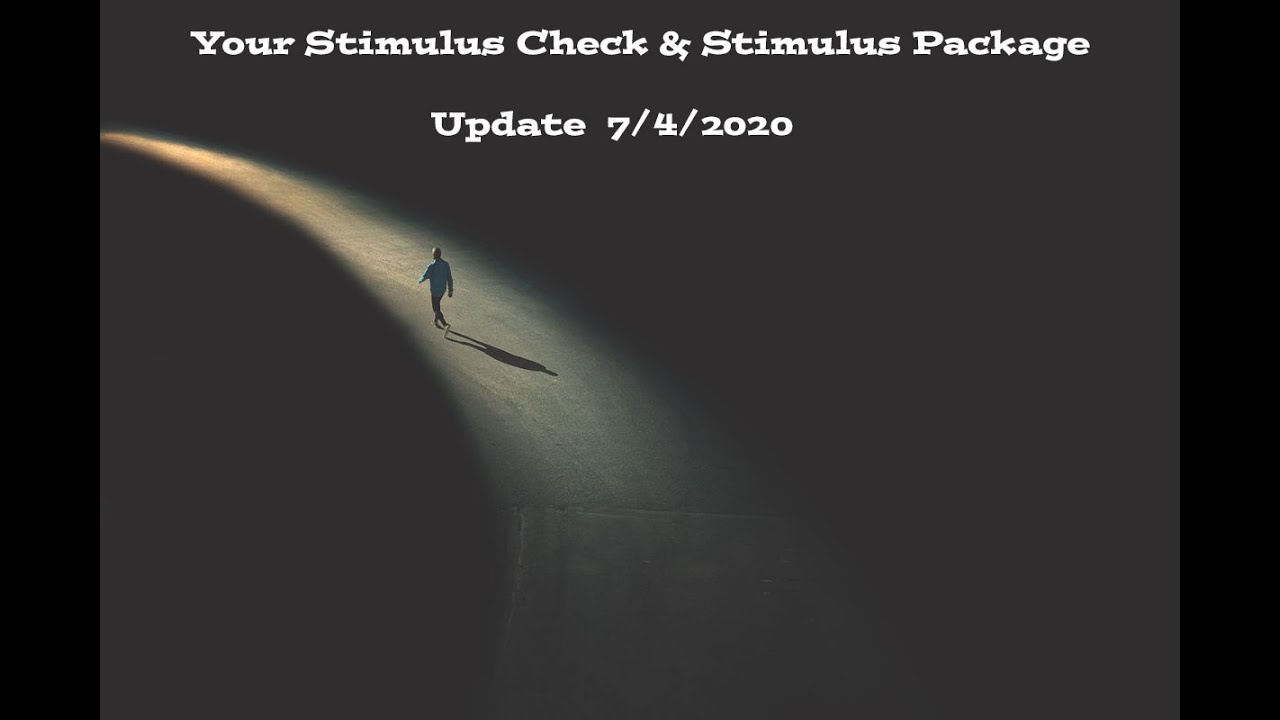 Your Stimulus Check & Stimulus Package Update 7/4/2020 - YouTube
