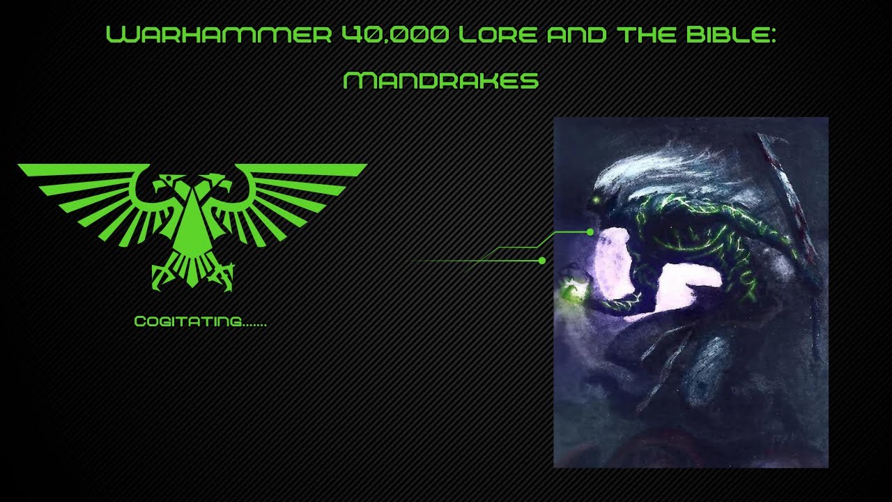 Mandrakes | Warhammer 40k Lore and the Bible - YouTube
