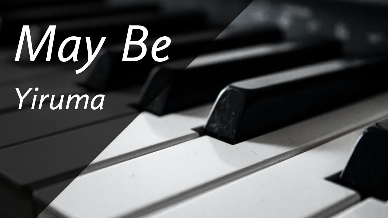 May be - Yiruma, 4 Minuten emotionale Klaviermusik! - YouTube