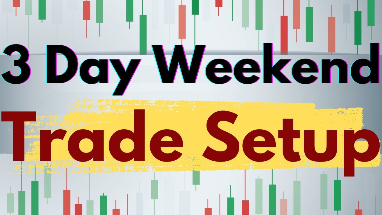 3 Day Weekend Trade Setup - YouTube