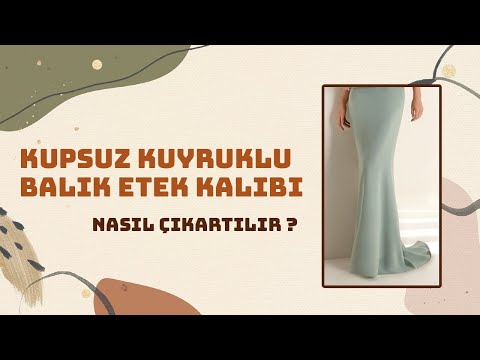 Kupsuz Kuyruklu Balık Etek Kalıbı || Modelistlik Dersleri