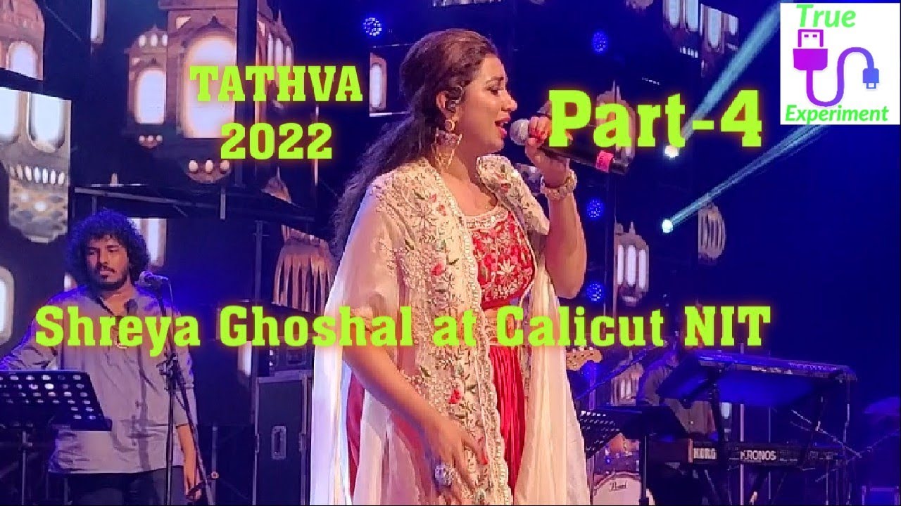 Part-4/🎤💃🔥Shreya Ghoshal at NIT Calicut /Nitc/Tathva 2022//True ...
