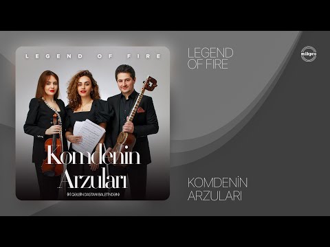Legend of Fire — Komdenin Arzuları (İki Qəlbin Dastanı Baletindən)