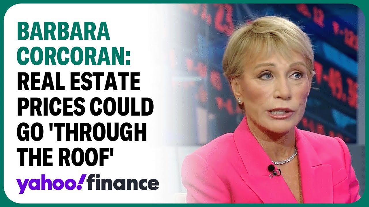 Barbara Corcoran: Real estate prices will 'go through the roof' if Fed ...