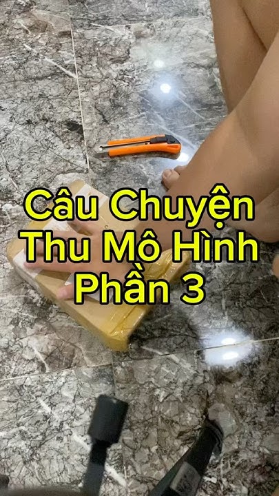 Câu Chuyện Thu Mô Hình Phần 3 #shorts #mohinh - YouTube