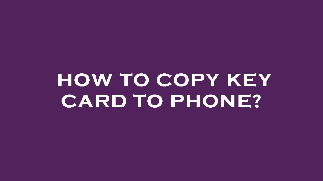How To Copy Key Card To Phone YouTube how-to-copy-key-card-to-phone-youtube