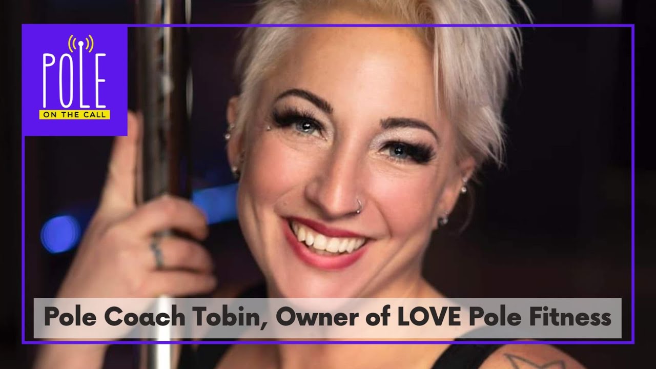 Meet Pole Coach Tobin, Owner of LOVE Pole Fitness - YouTube