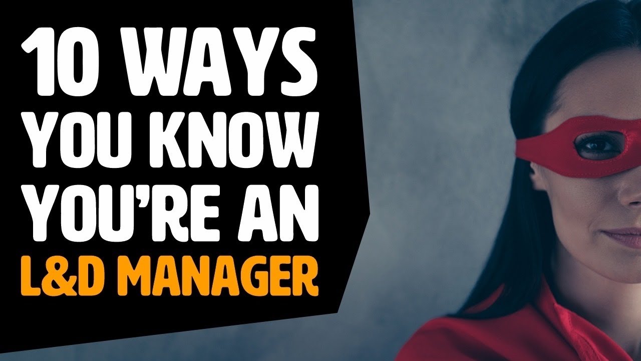 10 Ways You Know You're An L&D Manager - YouTube