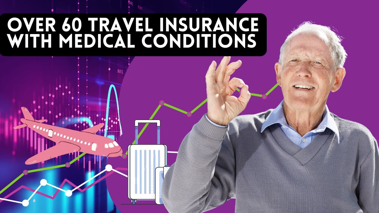 Travel Insurance Over 60 with Medical Conditions | Best UK Options ...