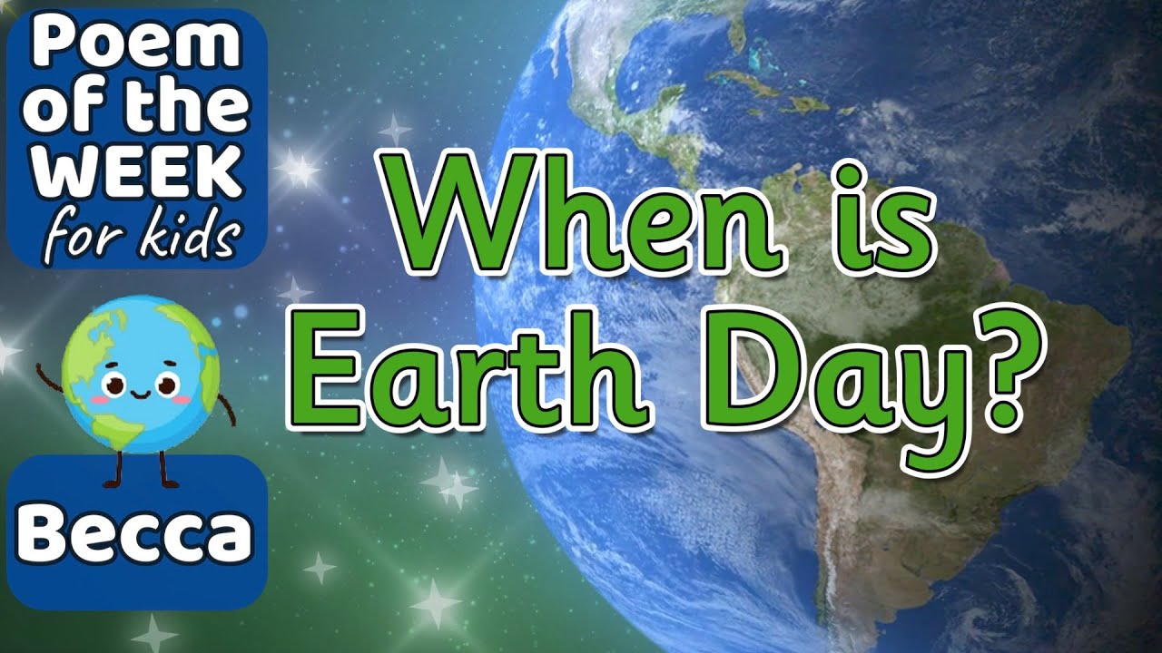 🌎 WHEN IS EARTH DAY? 🌎 POEM OF THE WEEK for kids | Read Aloud 💛 # ...