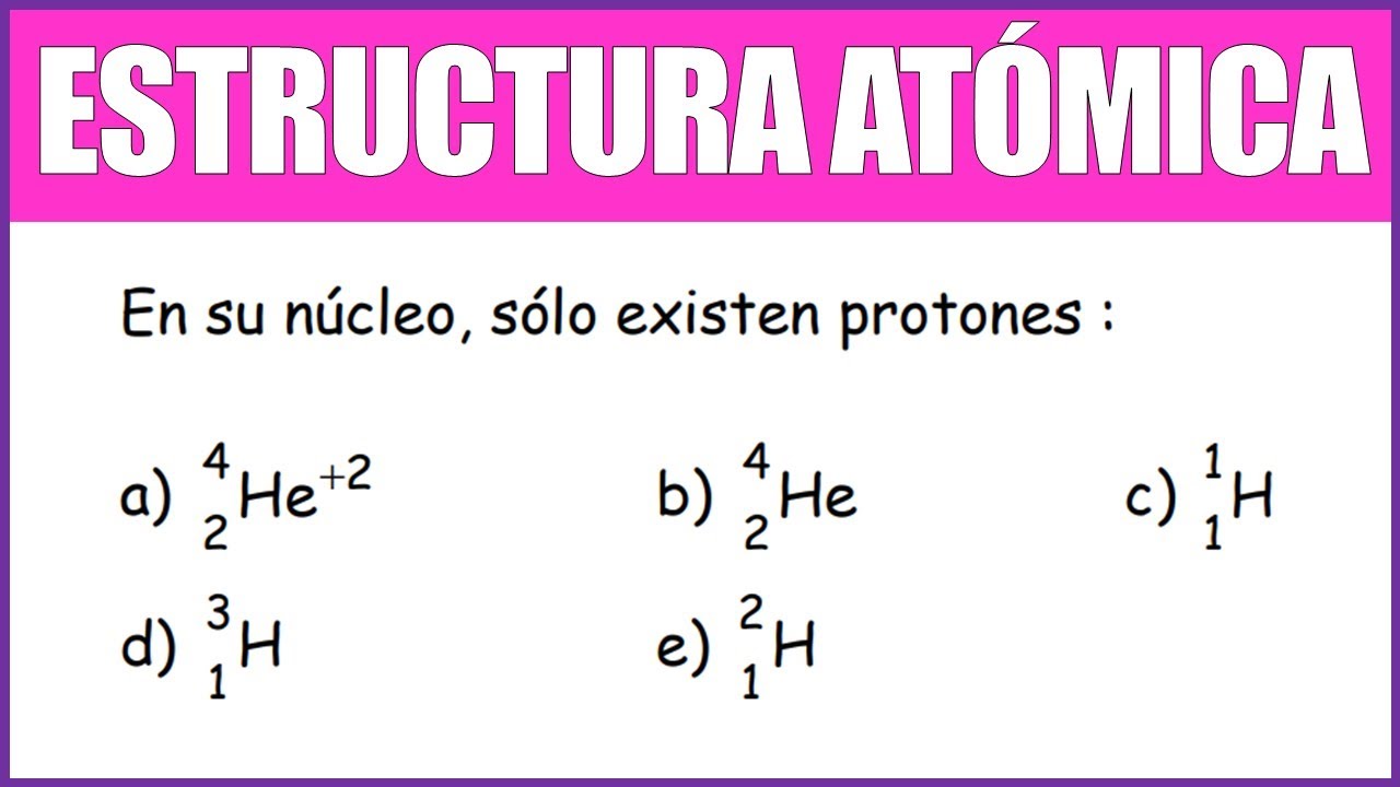 En su núcleo, sólo existen protones | ESTRUCTURA ATÓMICA - YouTube