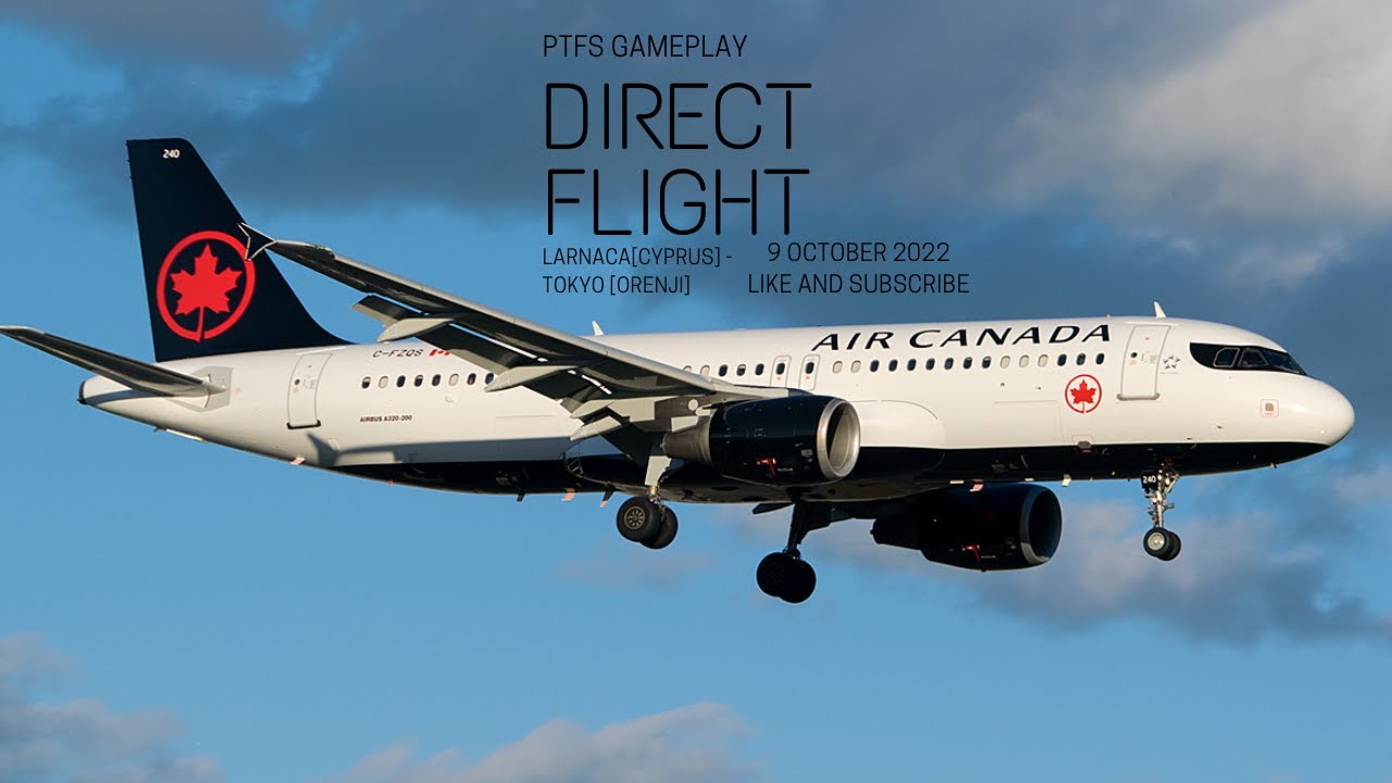 PTFS FULL FLIGHT || Airbus A320 Air Canada || Larnaca.[Cyprus] - Tokyo ...