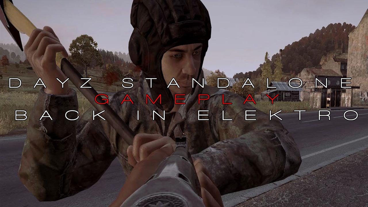 Dayz Standalone Gameplay .49 - Elektro Spawns are Back - YouTube