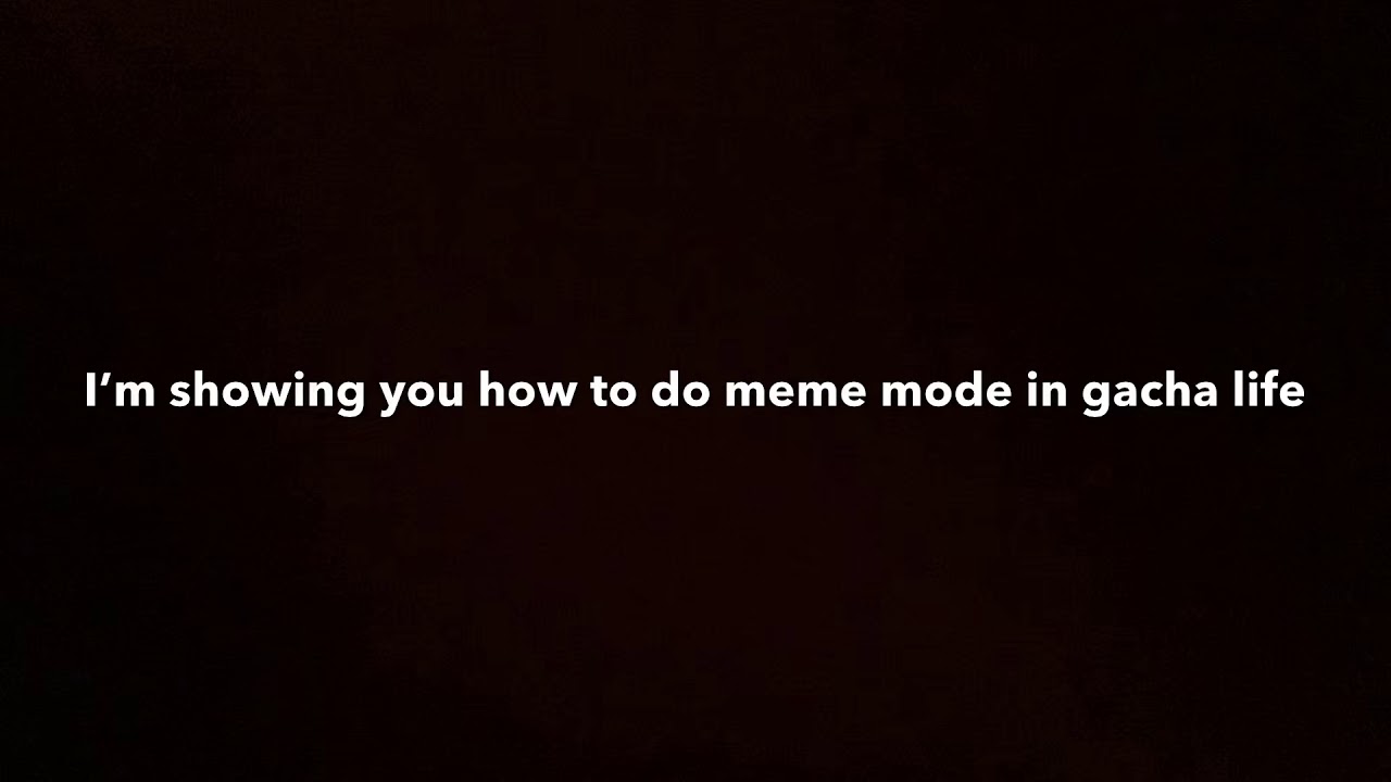 How to do meme mode in Gacha Life! - YouTube