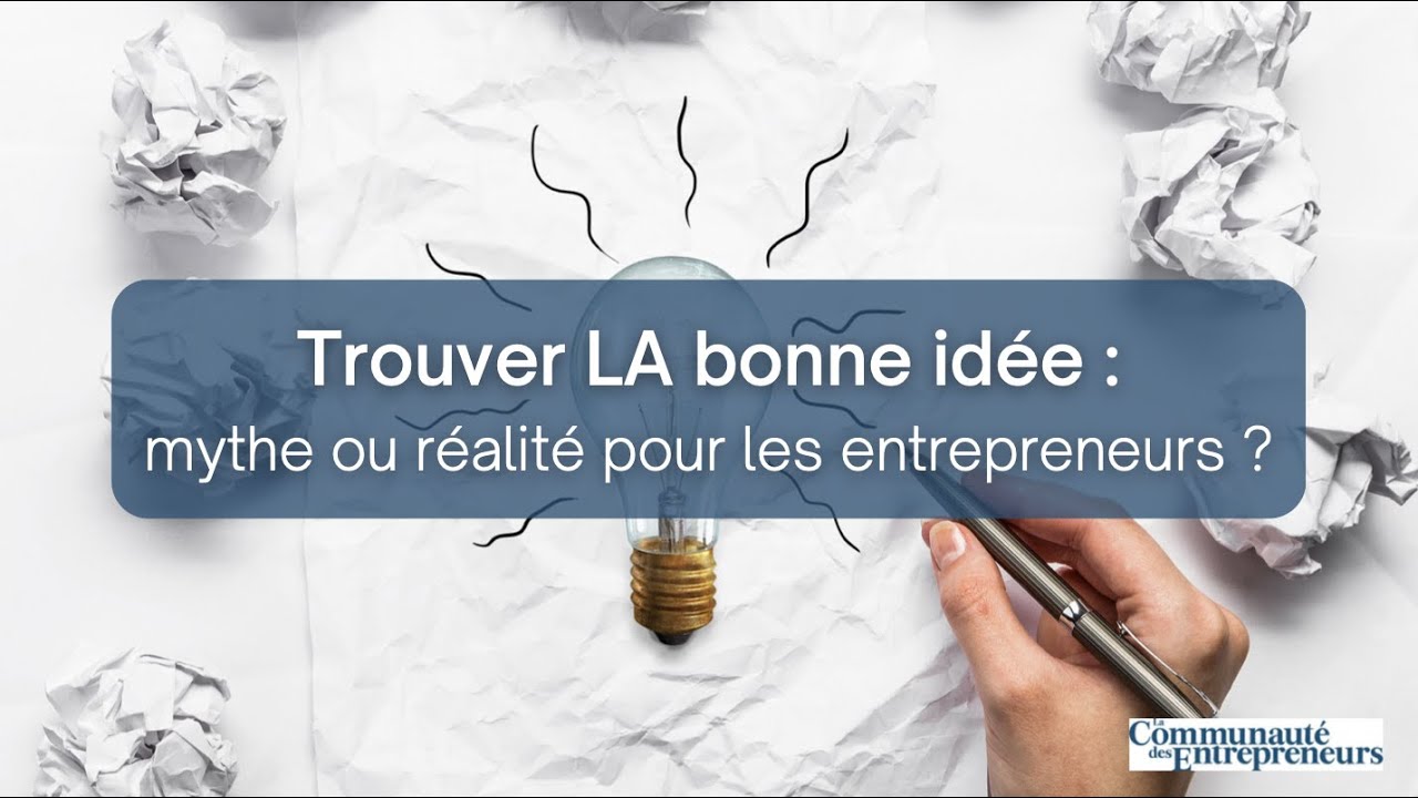 💡 | Trouver LA bonne idée : mythe ou réalité pour les entrepreneurs ...