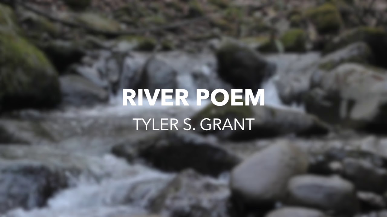 'River Poem' by Tyler S Grant - YouTube