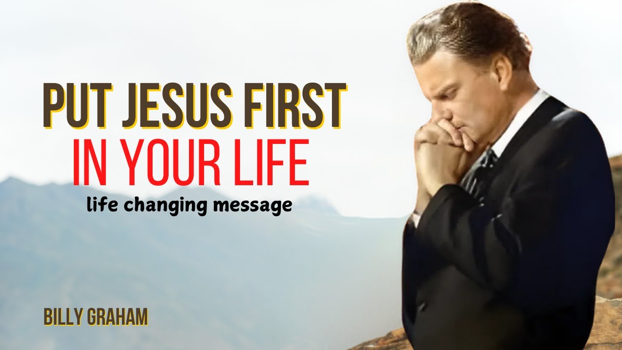 Put Jesus First in Your Life | Billy Graham's Life Changing Truth - YouTube