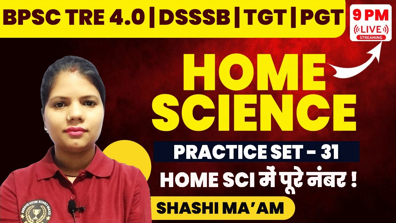 HOME SCIENCE | BPSC TRE 4.0 | DSSSB | TGT | PGT | PRACTICE SET 31 | BY SHASHI MAM - YouTube