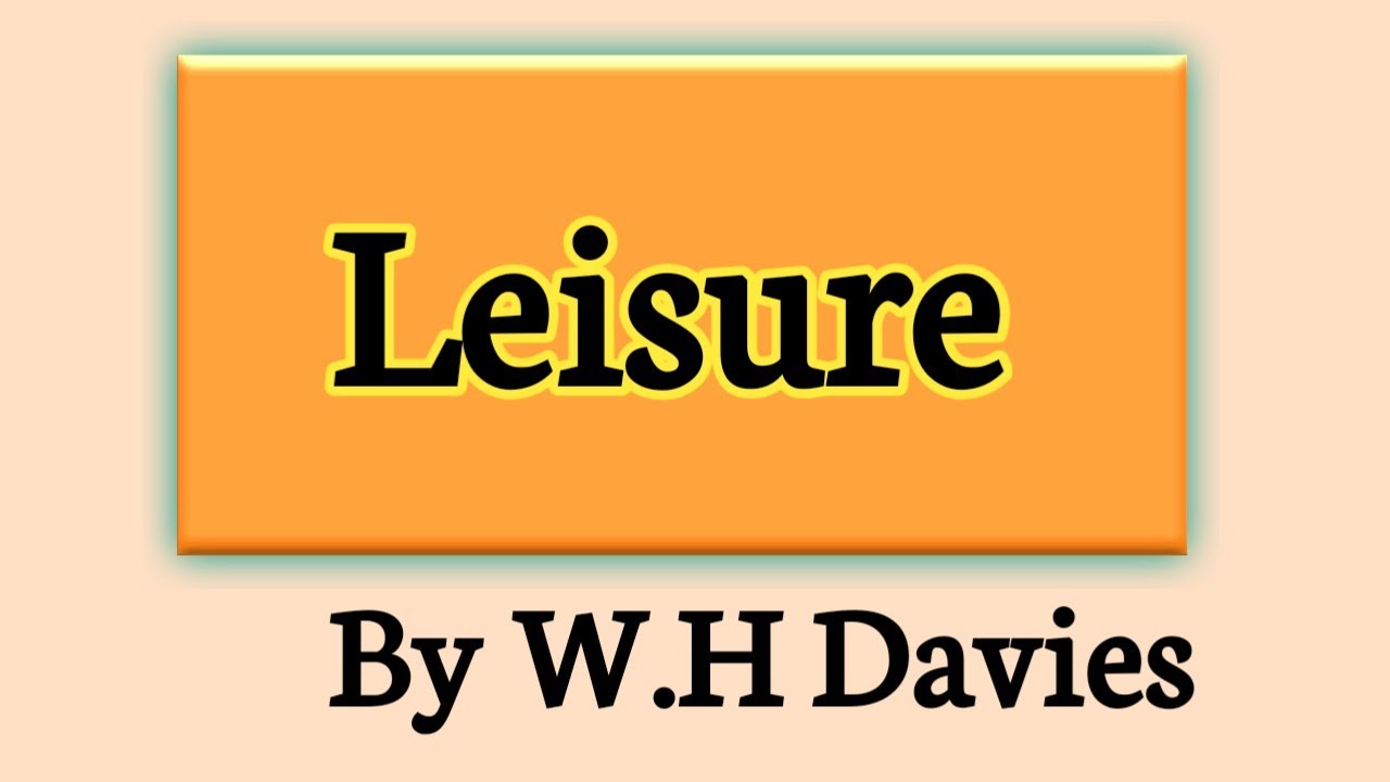 CLASS- 6 || CHAPTER- 3 || LEISURE BY W.H DAVIES || FULL NOTES - YouTube