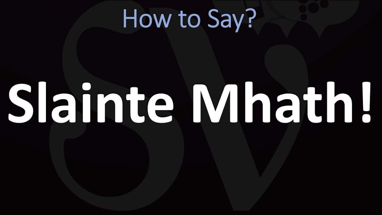 How to Pronounce Slainte Mhath? (CORRECTLY) - YouTube