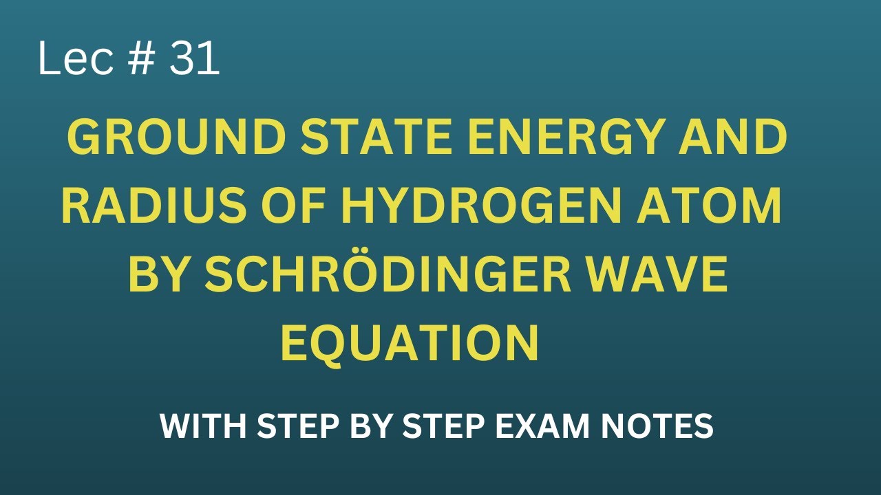 GROUND STATE ENERGY AND RADIUS OF HYDROGEN ATOM BY SCHRÖDINGER WAVE ...