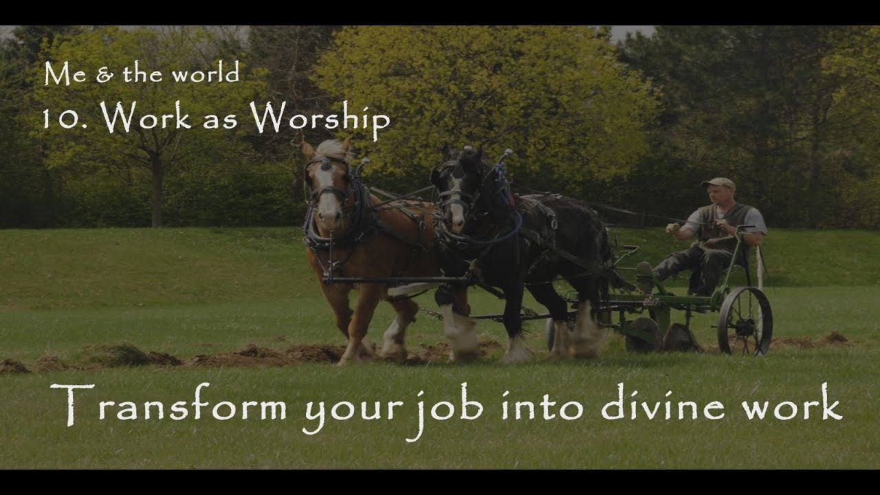 Bhakti Life - 10. Work as Worship (Transform your job into divine work ...