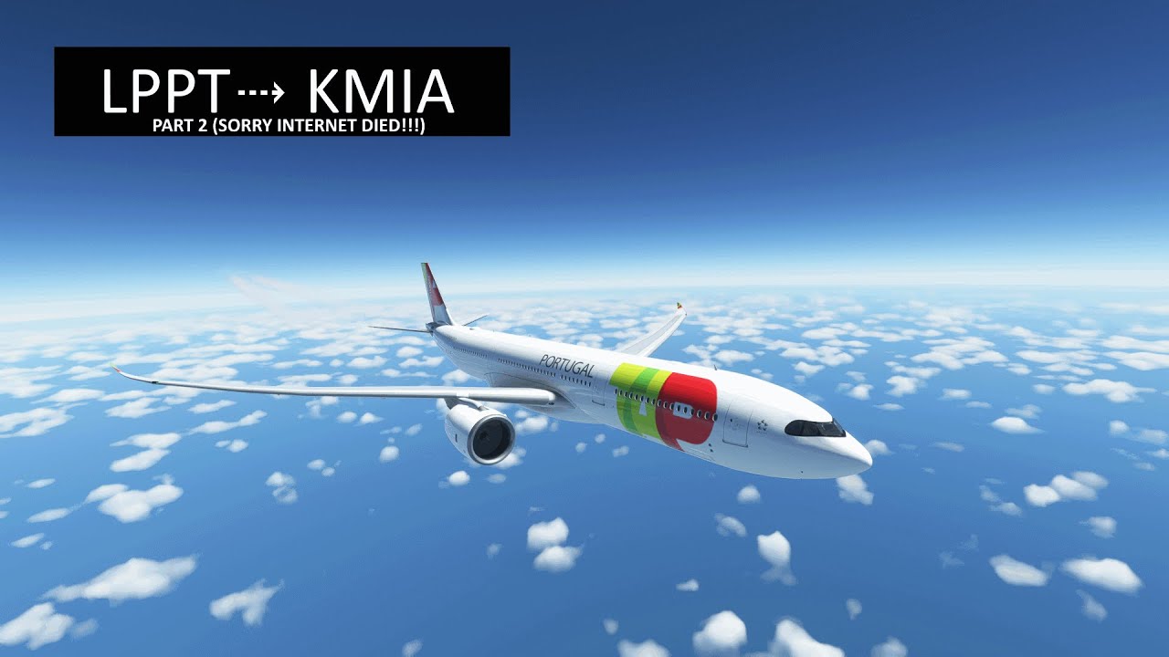 [MSFS] PART 2 TAP A330-900 | Lisbon (LPPT) ⇢ Miami (KMIA) #LongHaul ...