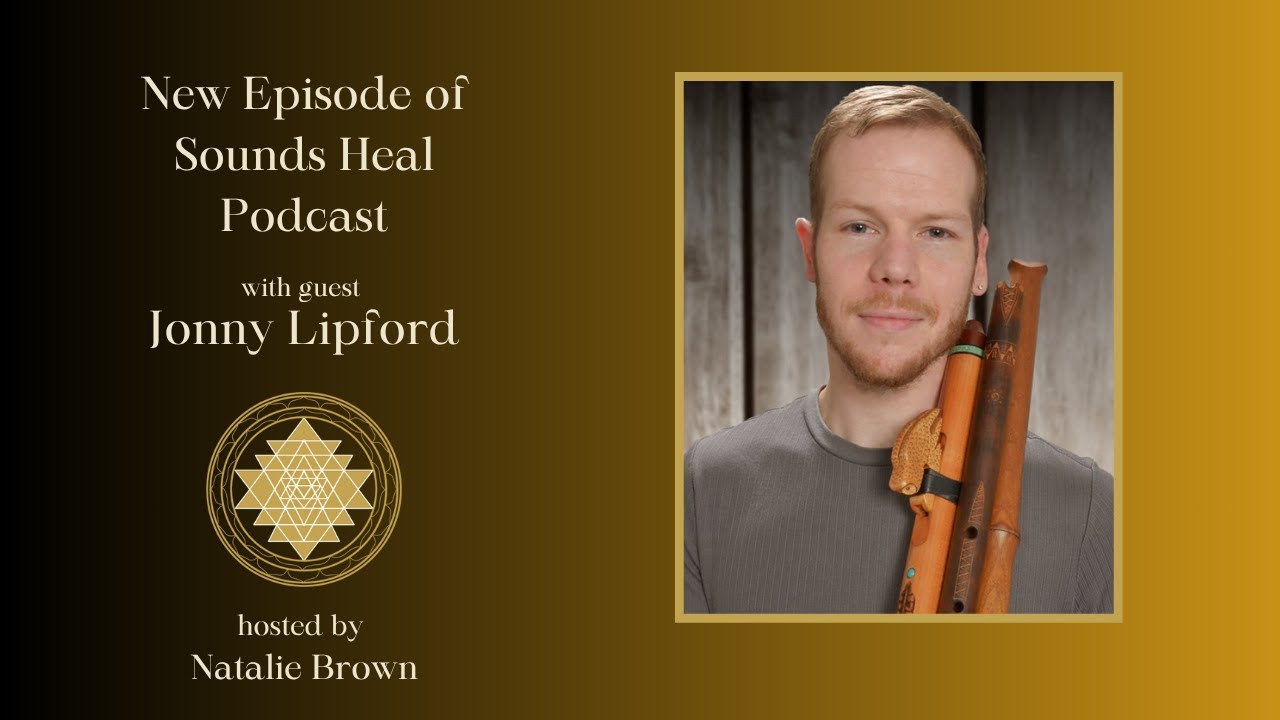 Sounds Heal Podcast with Jonny Lipford & Natalie Brown - YouTube