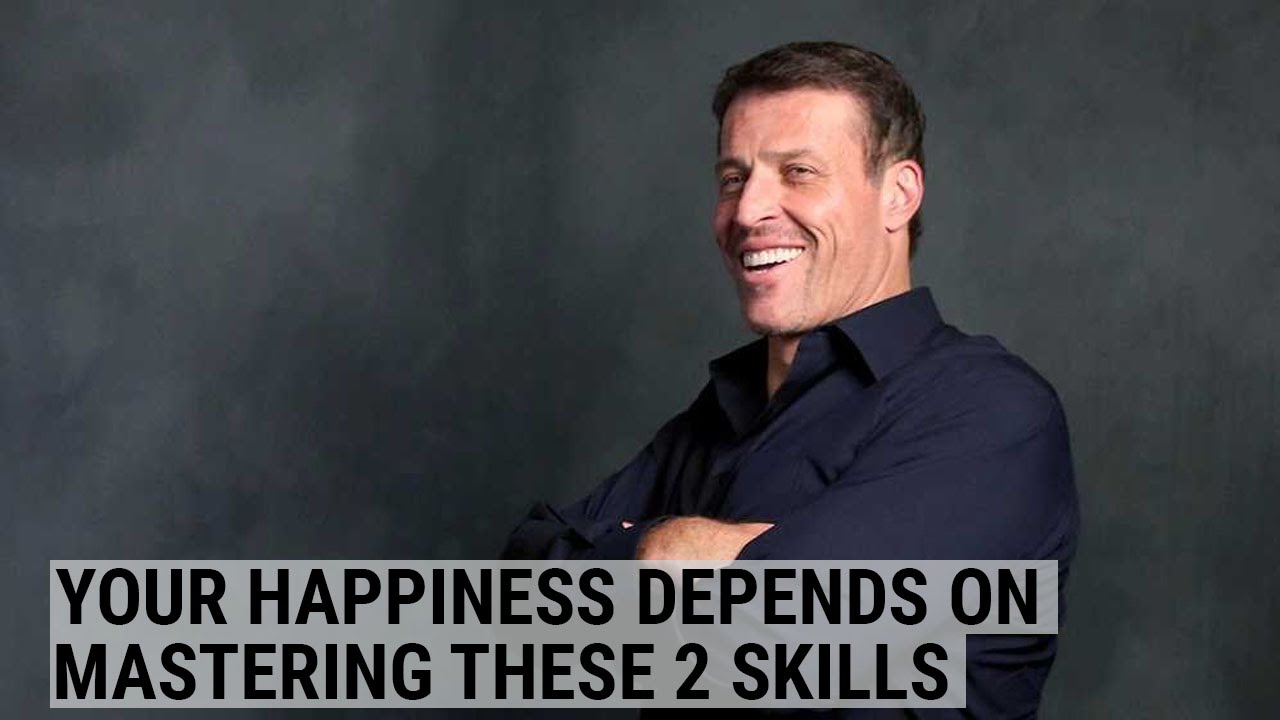 TONY ROBBINS: Your happiness depends on mastering these 2 skills - YouTube