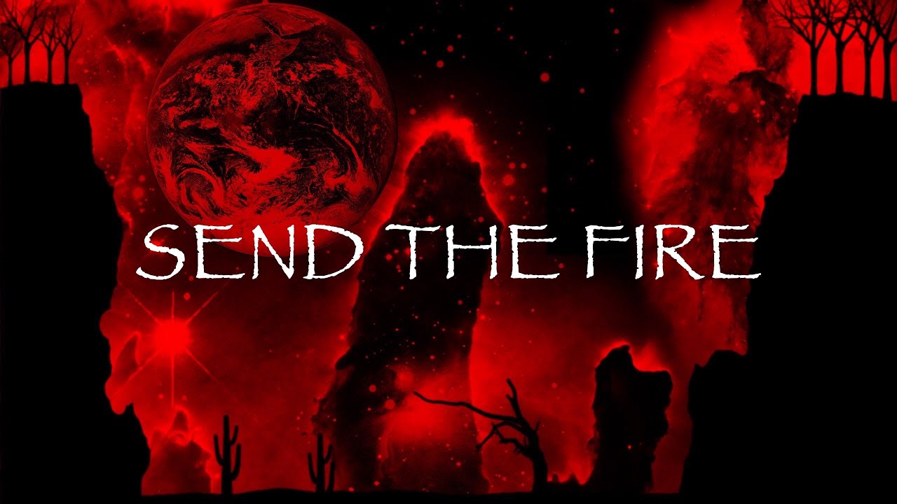 SEND THE FIRE - YouTube
