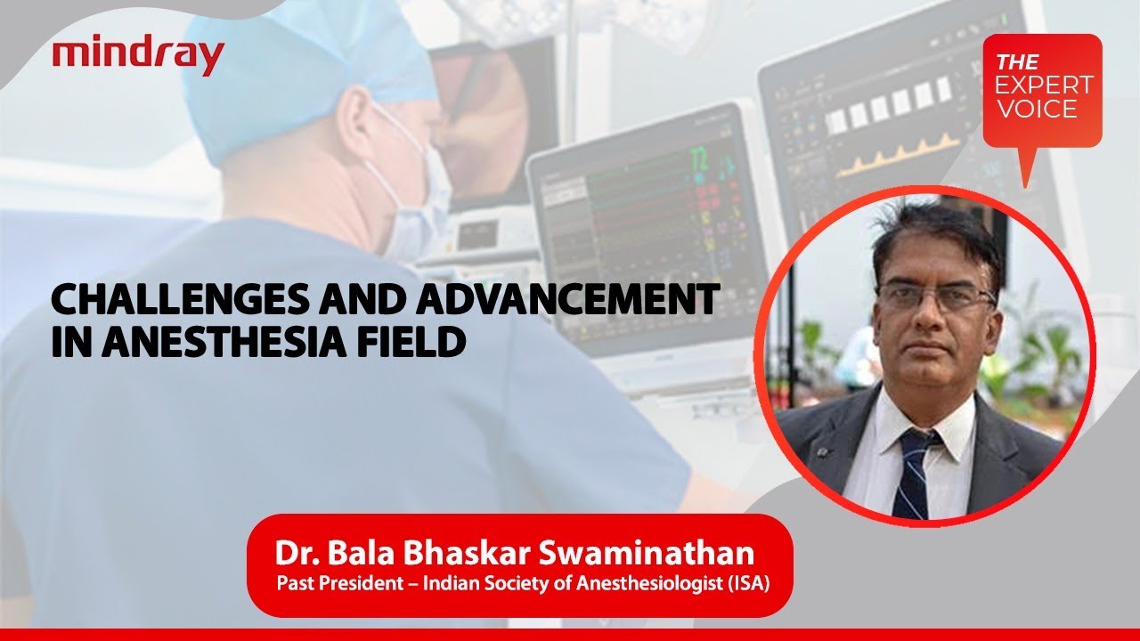 Challenges and Advancement in Anaesthesia Field | Voice of Experts | Dr ...